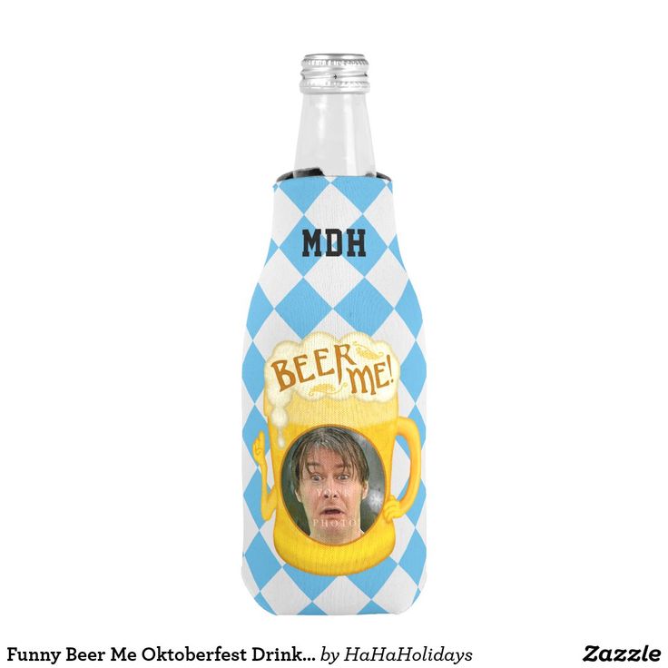 Funny Beer Me Oktoberfest Drinking Humor Photo Bottle Cooler Zazzle Beer Humor Drinking