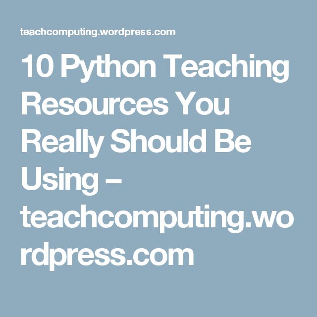 10 Python Teaching Resources You Really Should Be Using | Teaching ... 10 Python Teaching Resources You Really Should Be Using | Teaching ...