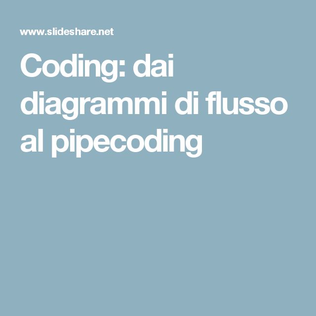 Coding Dai Diagrammi Di Flusso Al Pipecoding