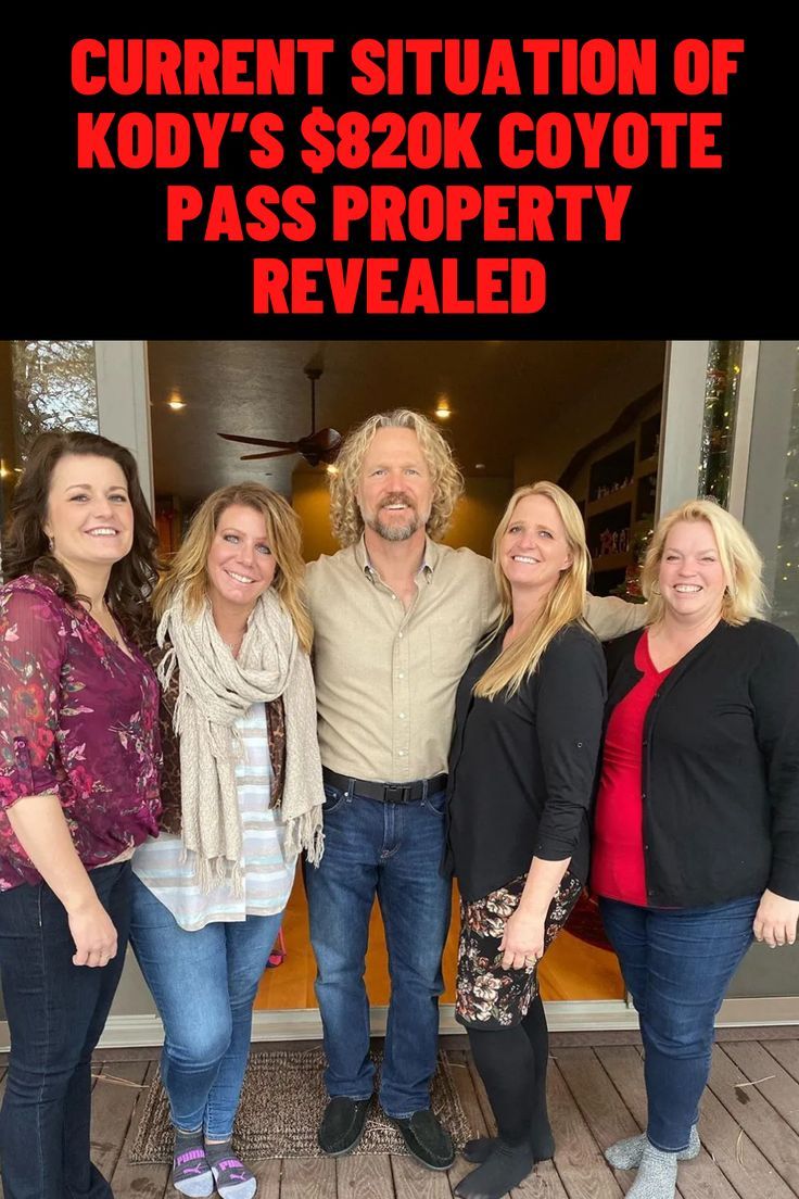Sister Wives Current Situation Of Kodys 820k Coyote Pass Property Revealed Sister Wives