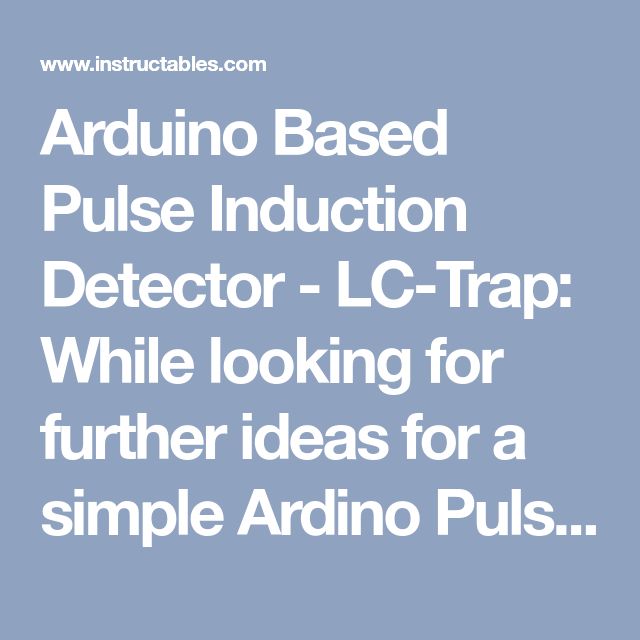 Arduino Based Pulse Induction Detector Lc Trap Induction Pulse Induction Metal Detector