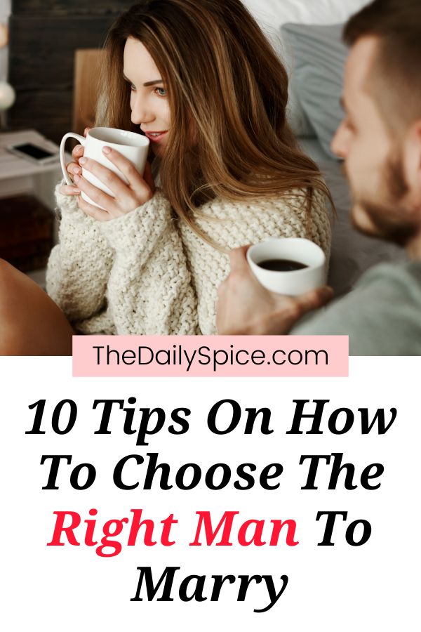 10 Tips On How To Choose The Right Man To Marry The Daily Spice The