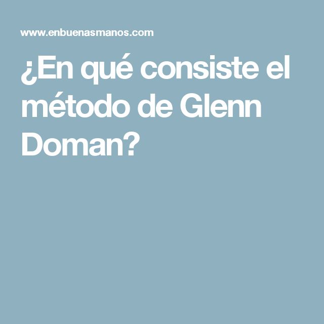 ¿en Qué Consiste El Método De Glenn Doman Glenn Doman Metodo Metodos De Aprendizaje