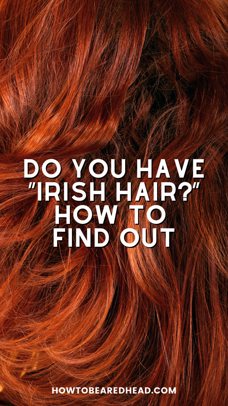 Do You Have Irish Hair” How To Find Out Irish Hairstyles Red Curly Hair Irish Red Hair