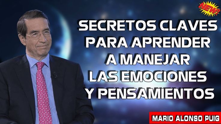 Dr Mario Alonso Puig 2023 Secretos Claves Para Aprender A Manejar Las Aprender A Manejar