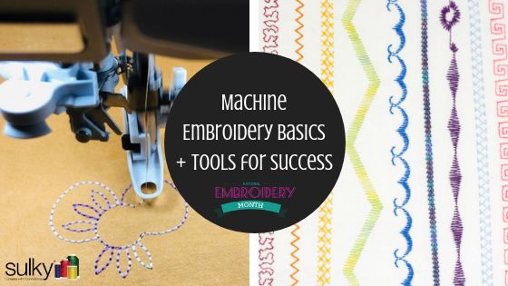 Machine Embroidery Basics + Tools for Success - Sulky | Machine ... Machine Embroidery Basics + Tools for Success - Sulky | Machine ...