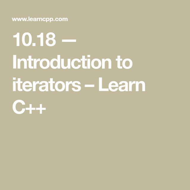 10.18 — Introduction to iterators – Learn C++ | Learn c, Introduction ... 10.18 — Introduction to iterators – Learn C++ | Learn c, Introduction ...