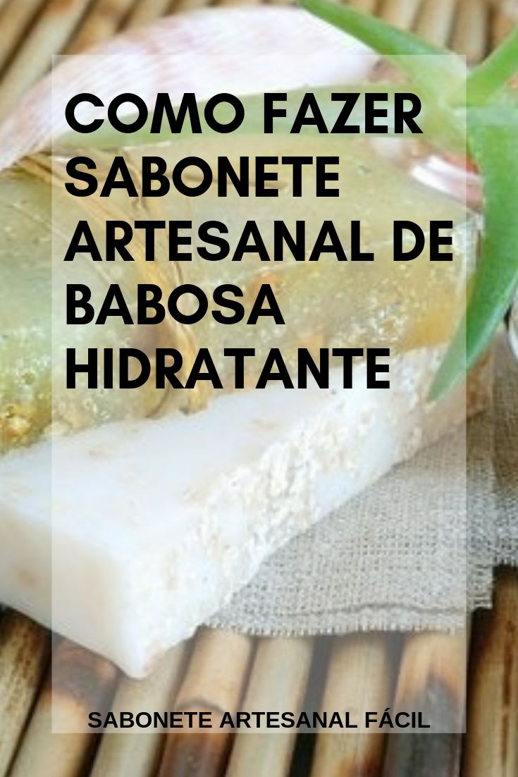Como Fazer Sabonete Artesanal de Babosa Hidratante | Receita de ... Como Fazer Sabonete Artesanal de Babosa Hidratante | Receita de ...