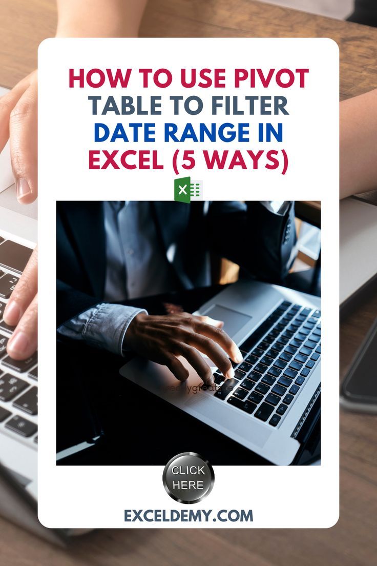 How To Use Pivot Table To Filter Date Range In Excel 5 Ways Excel Tutorials Excel Formula