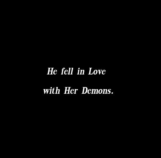 He Fell In Love With Her Demons Dark Love Quotes Love Quotes Relationship Goals Quotes Couple
