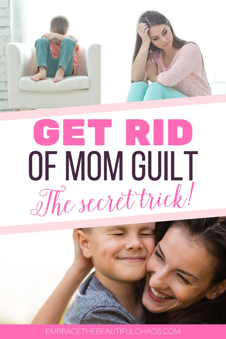 The Secret Trick To Get Rid Of Your Mom Guilt Mom Guilt Working