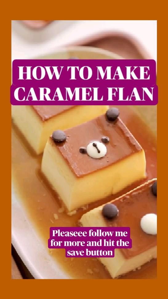 How To Make Caramel Flan Perfect Recipe Of Caramel Flan Creme Caramel