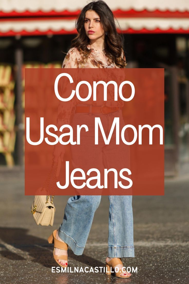 Como Usar Mom Jeans 11 Ideas De Outfits Con Mom Jeans Jeans Y