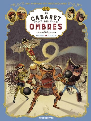 Une aventure des Spectaculaires, Tome 1 : Le Cabaret des ombres, par ... Une aventure des Spectaculaires, Tome 1 : Le Cabaret des ombres, par ...