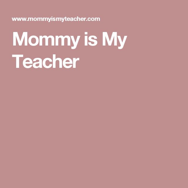 Mommy Is My Teacher Be My Teacher Homeschool Preschool Curriculum Teacher Mom