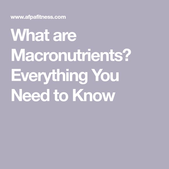 What Are Macronutrients Everything You Need To Know Macronutrients