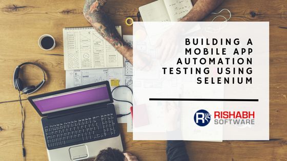 Mobile App Automation Testing with Selenium Mobile App Automation Testing with Selenium