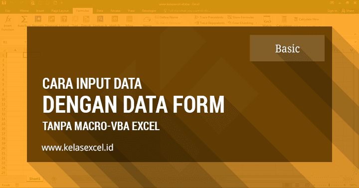Cara Input Data Menggunakan Data Form Excel Tanpa Macro Cara Input Data Menggunakan Data Form Excel Tanpa Macro