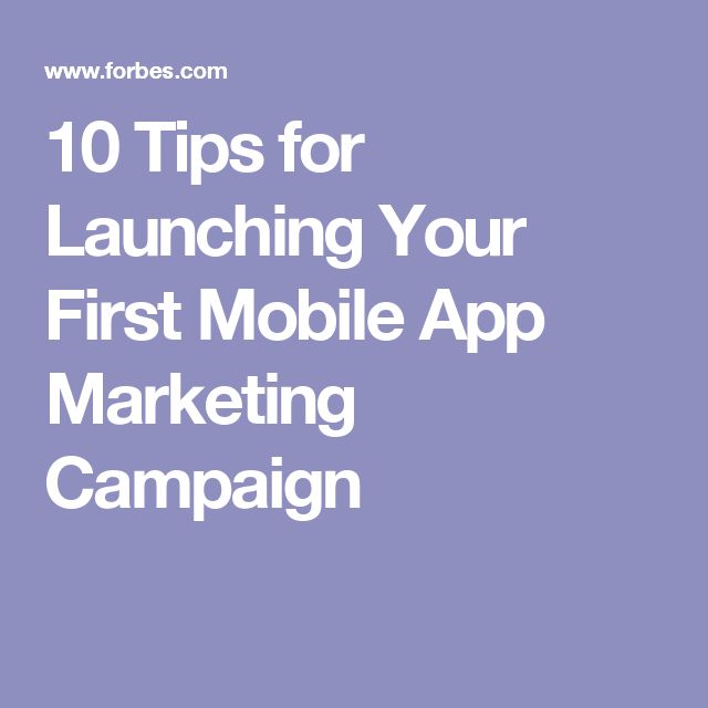 10 Tips for Launching Your First Mobile App Marketing Campaign | App ... 10 Tips for Launching Your First Mobile App Marketing Campaign | App ...