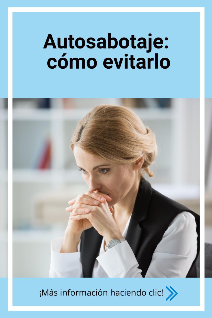 El Autosabotaje Son Todas Las Conductas Que Nos Impiden Alcanzar El