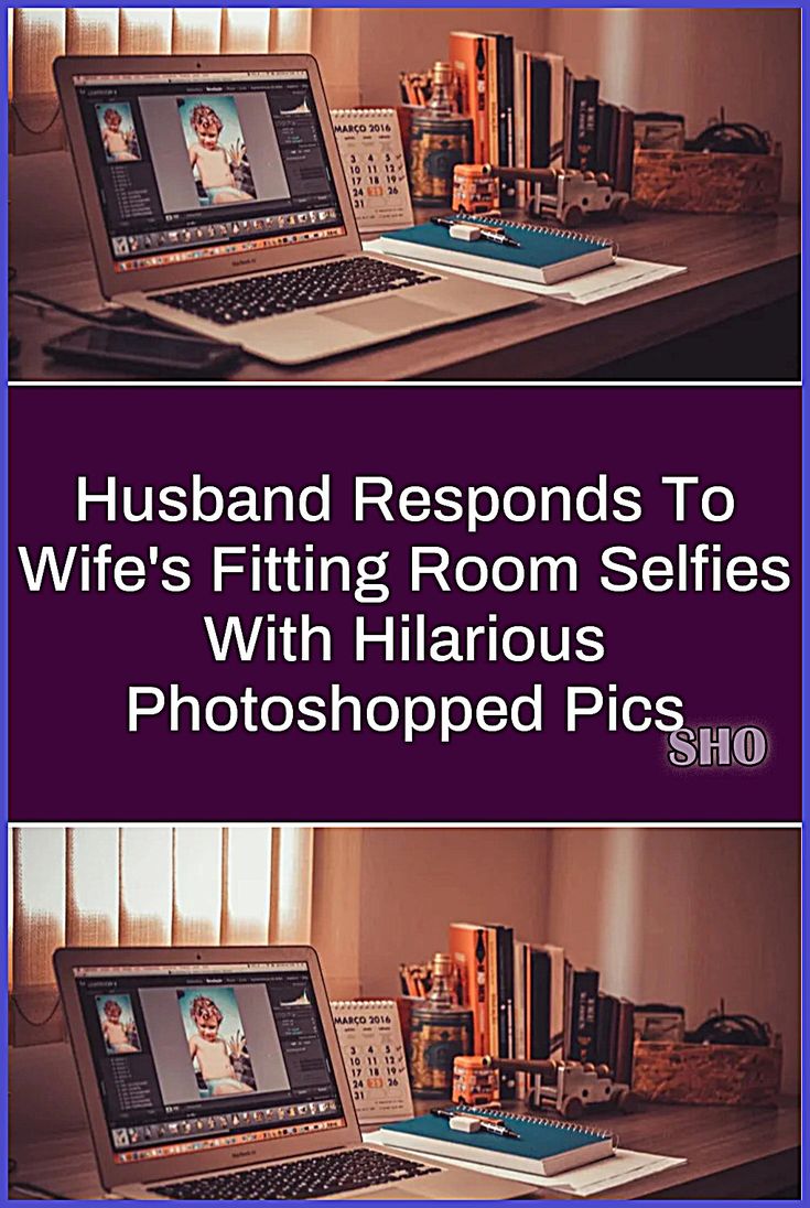 Husband Responds To Wifes Fitting Room Selfies With Hilarious Photoshopped Pics Husband Humor