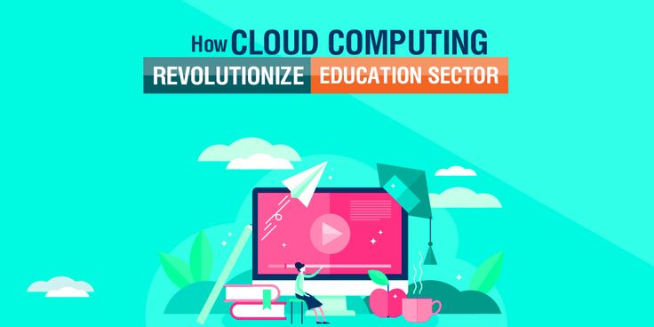 How Cloud Computing Revolutionizes The Education Sector Cloud