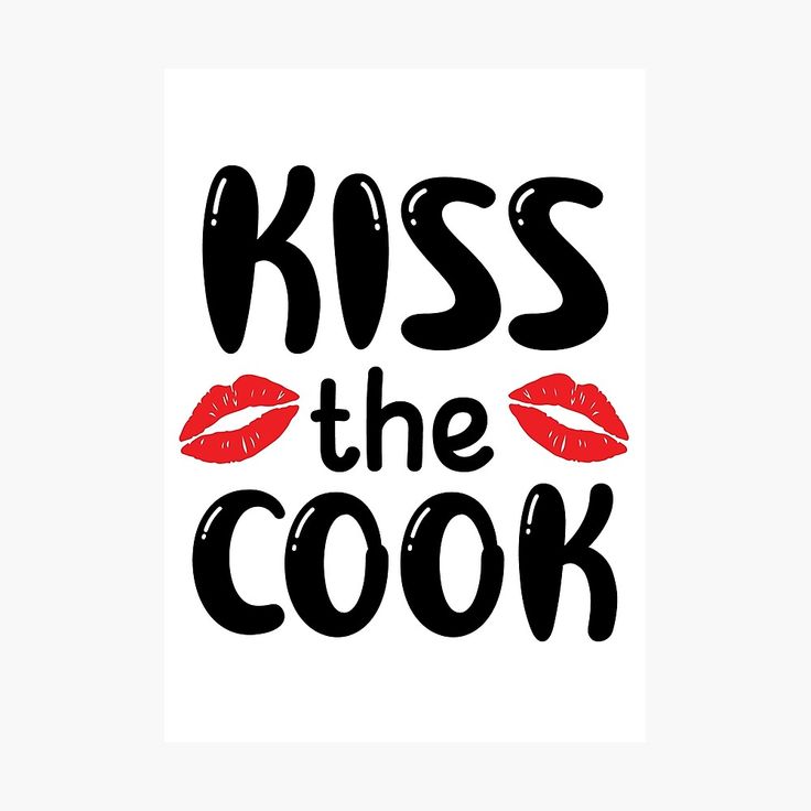 Kiss The Cook Chef T Funny Chef Quote Funny Cook Quote Cooking Lover Photographic Print