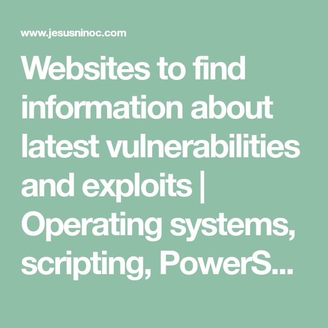 Websites To Find Information About Latest Vulnerabilities And Exploits Operating Systems
