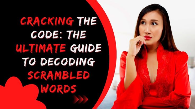 Cracking The Code The Ultimate Guide To Decoding Scrambled Words Wordgames Scrambledwords