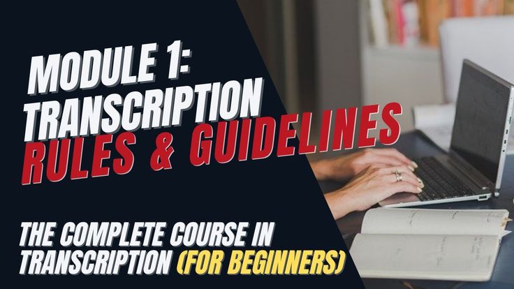 Transcription Training For Beginners Module 1 Transcription Rules And Guidelines