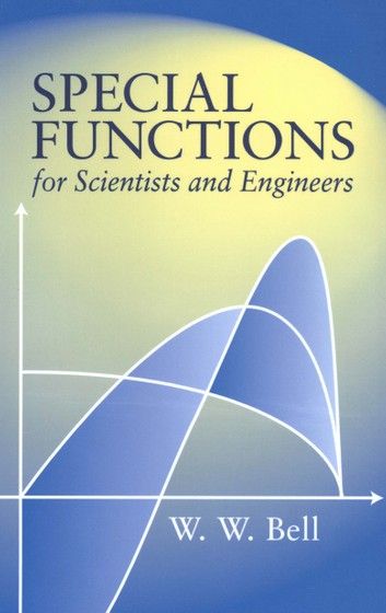 Special Functions For Scientists And Engineers By W W Bell