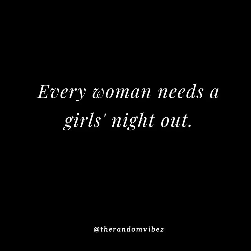80 Girls Night Out Quotes And Captions For Your Crazy Nights Artofit