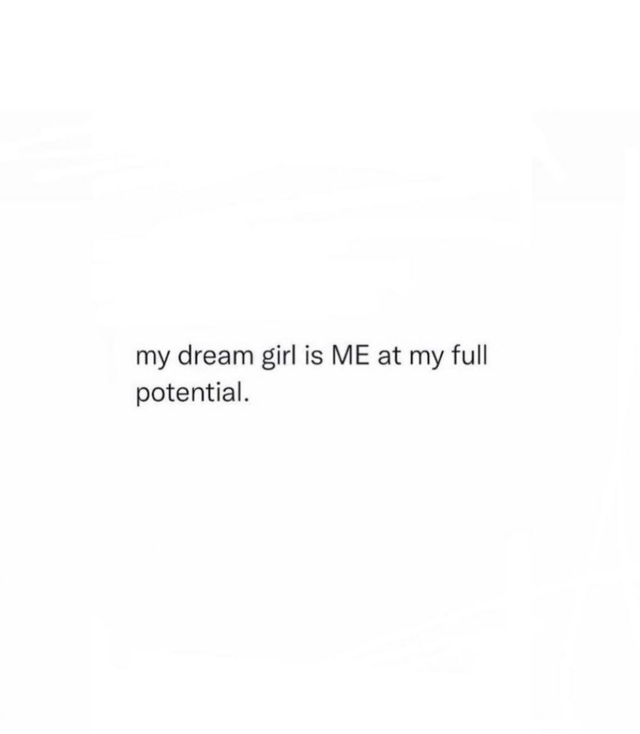 My Dream Girl Is Me At My Full Potential