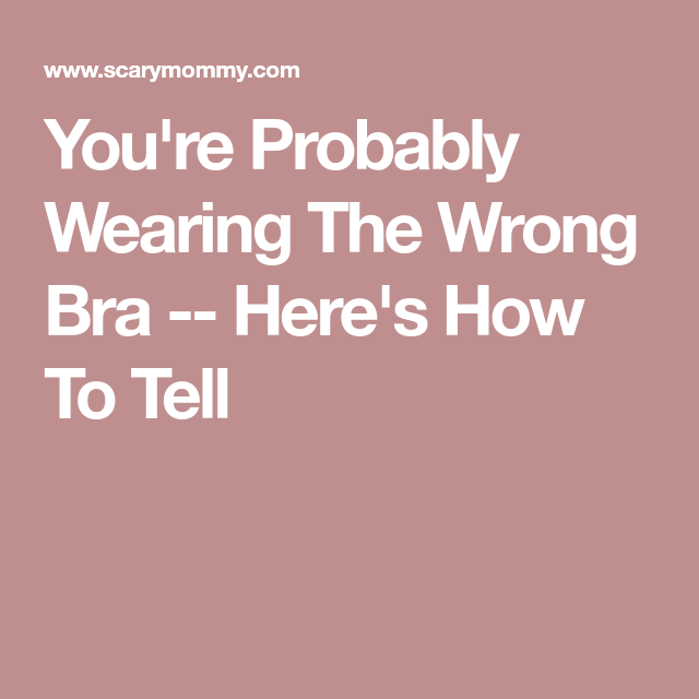 You Re Probably Wearing The Wrong Bra Size Artofit