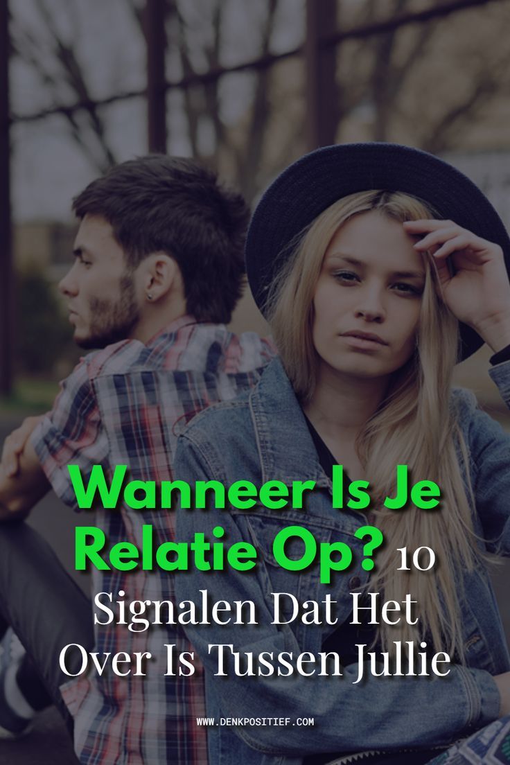 Wanneer Is Je Relatie Op 10 Signalen Dat Het Over Is Tussen Jullie