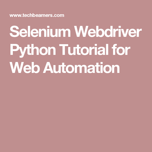 Selenium Webdriver Python Tutorial For Web Automation Python