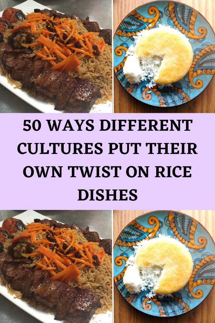 50 Ways Different Cultures Put Their Own Twist On Rice Dishes Artofit