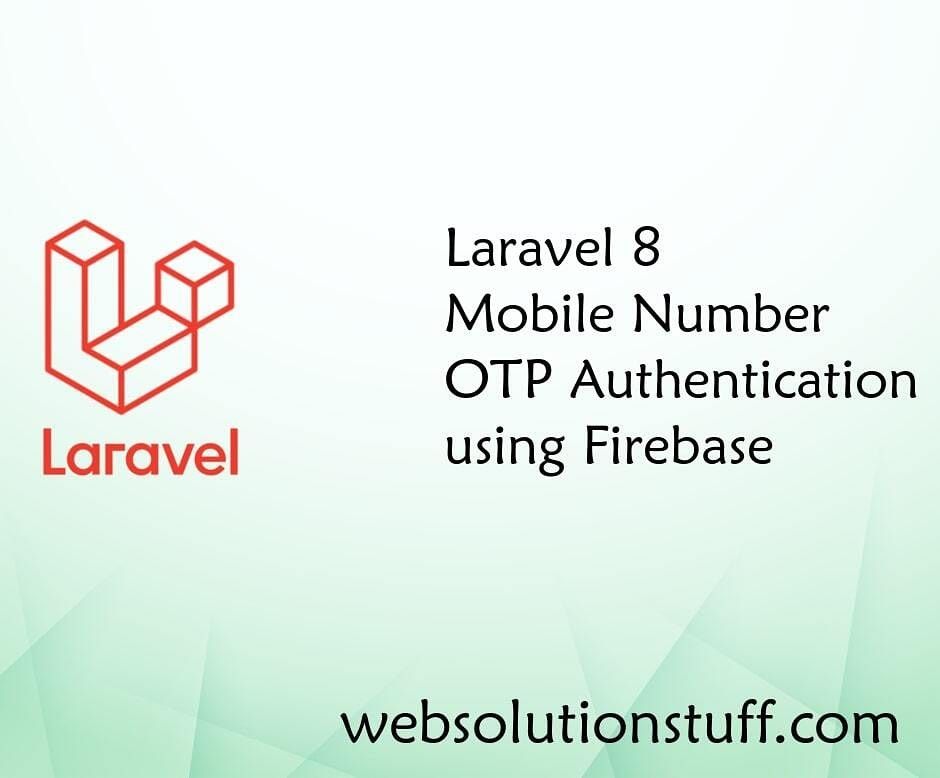 Laravel 8 Mobile Number Otp Authentication Using Firebase Otp