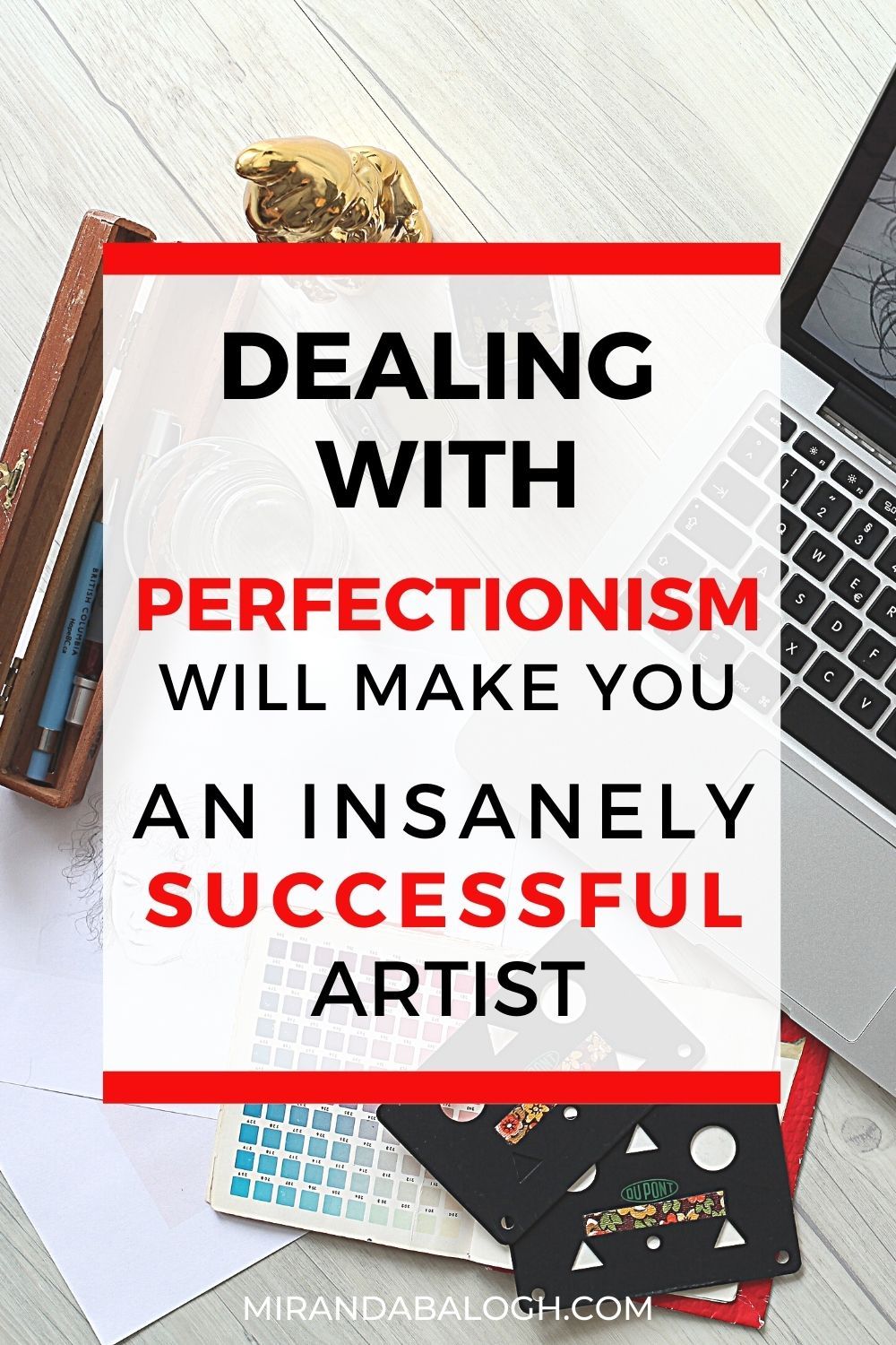 Dealing With Perfectionism Will Make You An Insanely Successful Artist