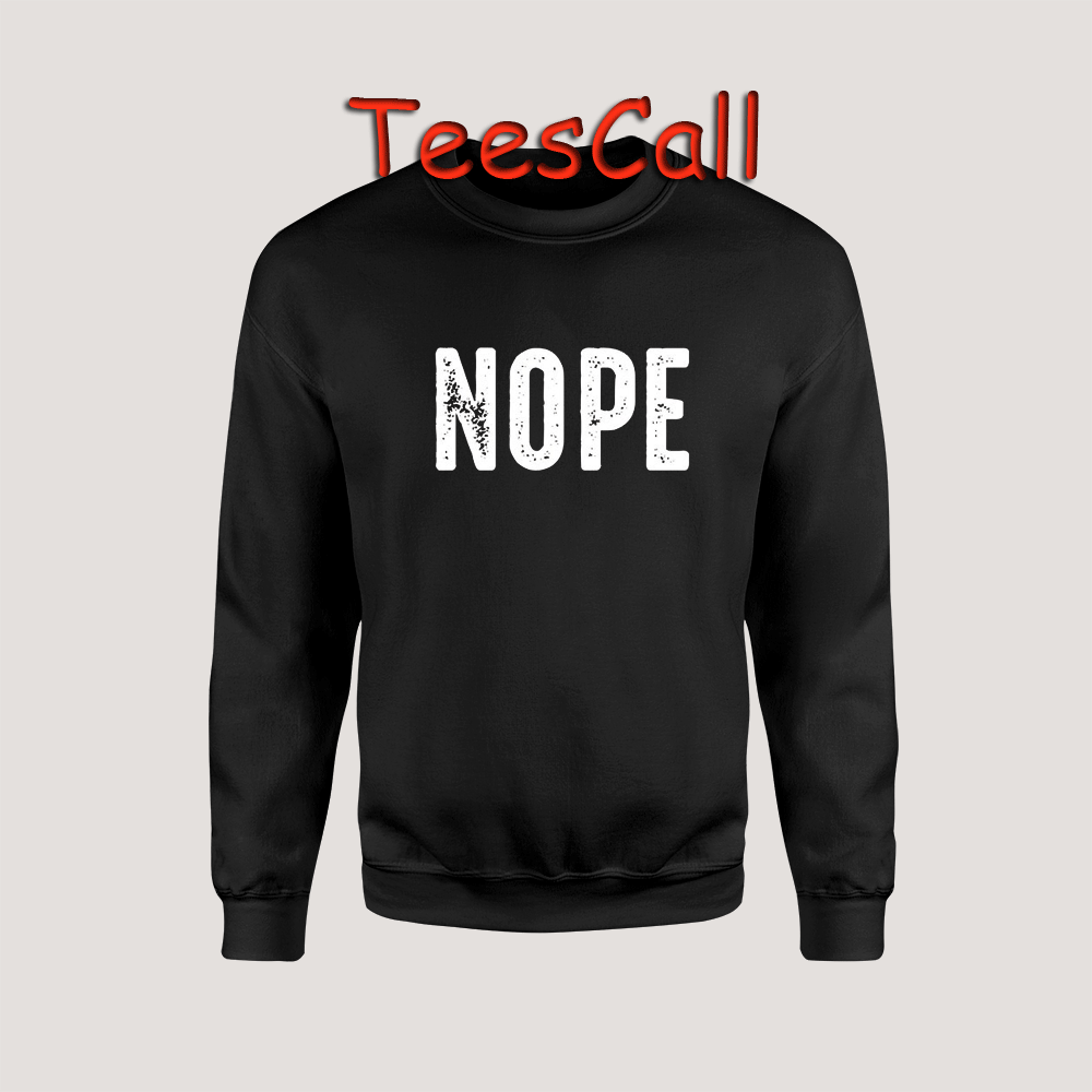 Sweatshirts Nope Sarcastic T Shirts And Clothing Online Shop Sweatshirts Sarcastic Tshirts