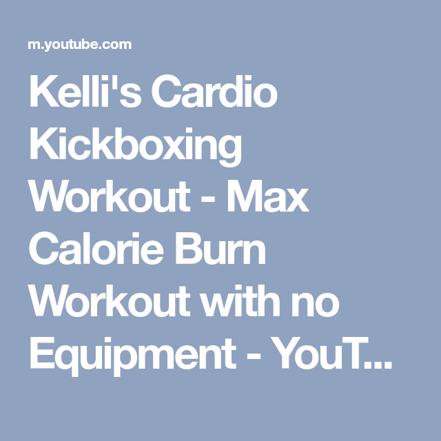 Kellis Cardio Kickboxing Workout Max Calorie Burn Workout With No