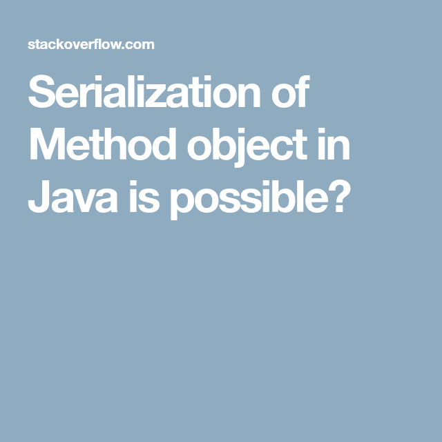 Serialization Of Method Object In Java Is Possible