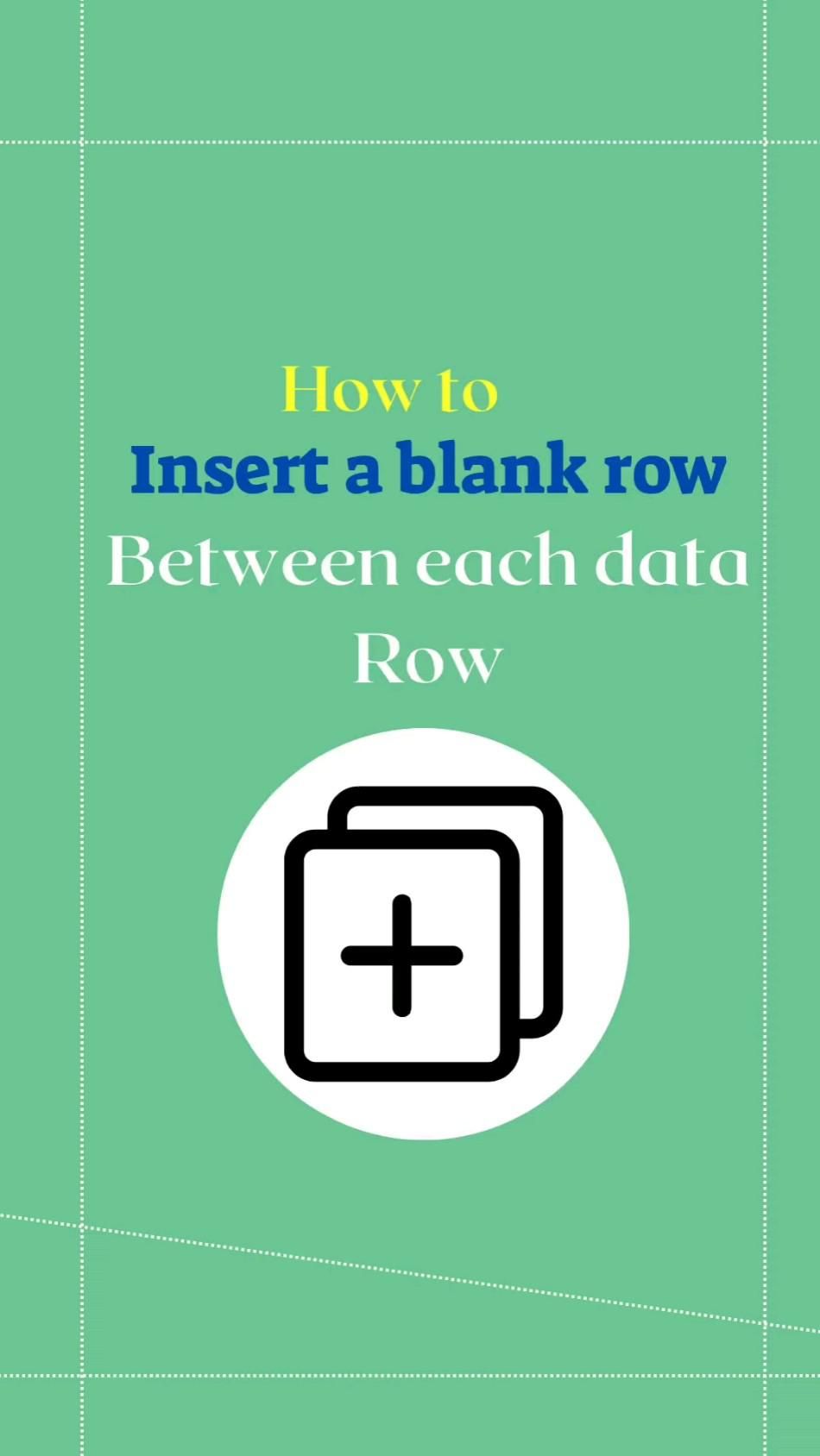 Use This Trick To Insert A Blank Row Between Each Data Row Artofit