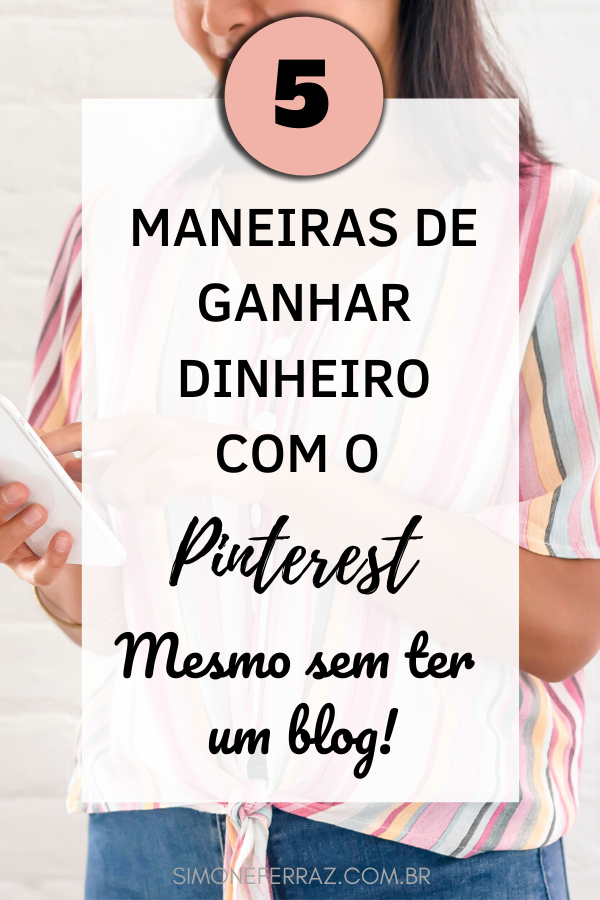 5 Maneiras De Ganhar Dinheiro Com O Pinterest Maneiras De Ganhar