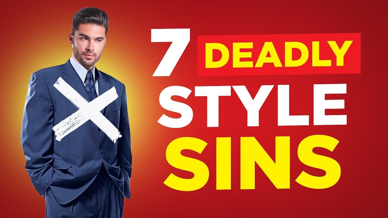 The 7 Deadly Style Sins: Avoid These Fashion Mistakes The 7 Deadly Style Sins: Avoid These Fashion Mistakes