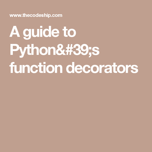 A Guide To Python S Function Decorators Python Python Programming