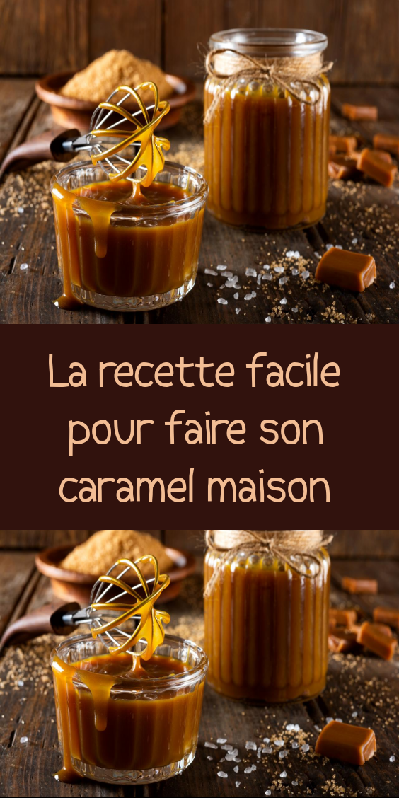 La Recette Facile Pour Faire Du Caramel Maison Recette Caramel Maison