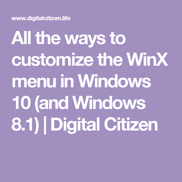 All The Ways To Customize The Winx Menu In Windows 10 And Windows 81 Digital Citizen