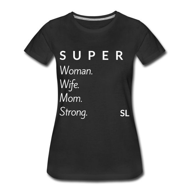 Superwomanwifemomstrong Womens Premium T Shirt Empowering Black