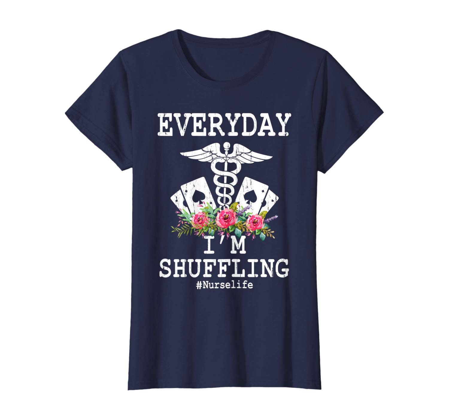 Everyday Im Shuffling Funny Nurse T Shirt Nursing Tshirts T Shirt